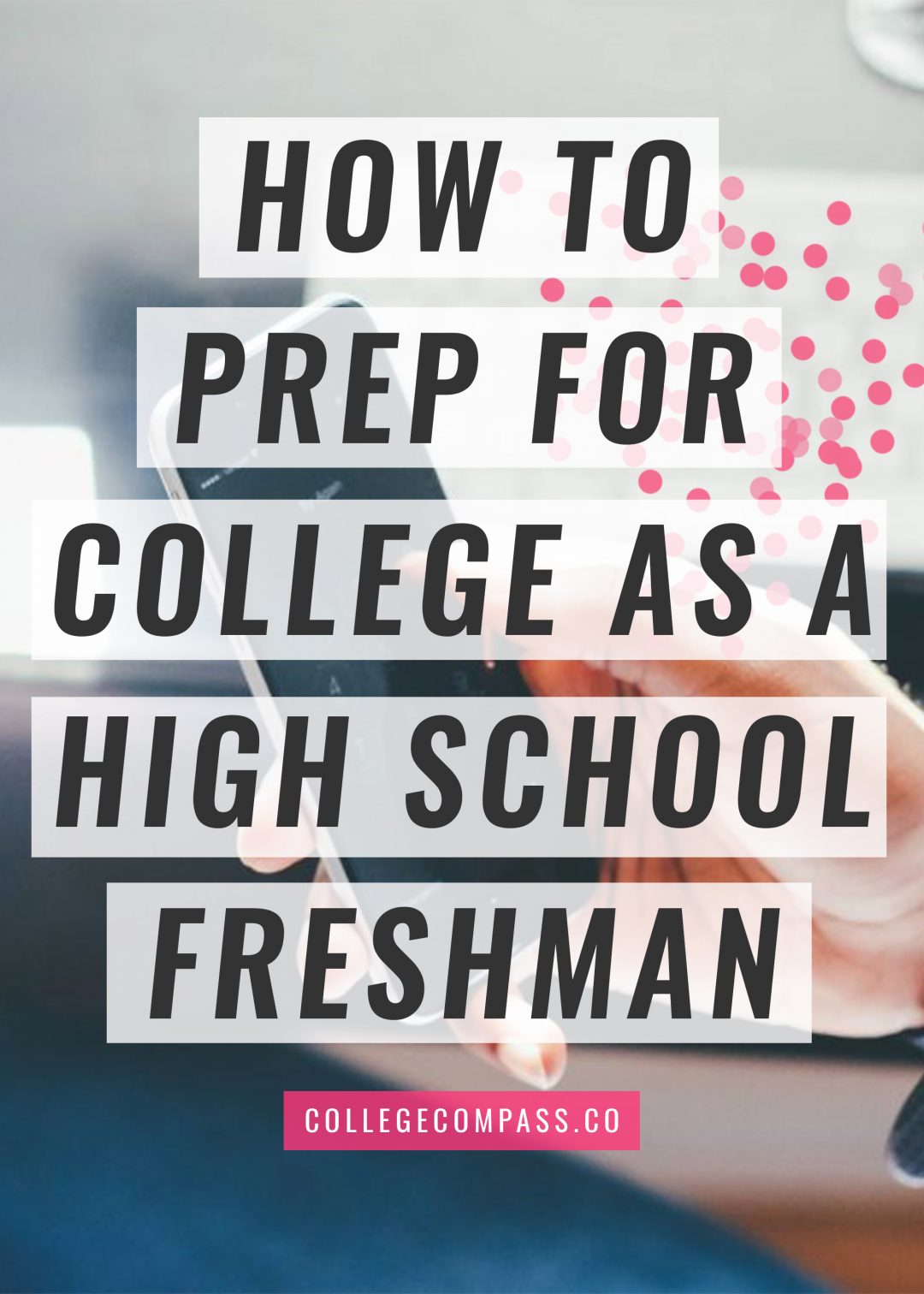 How to Prepare for College as a Freshman in High School | College Compass